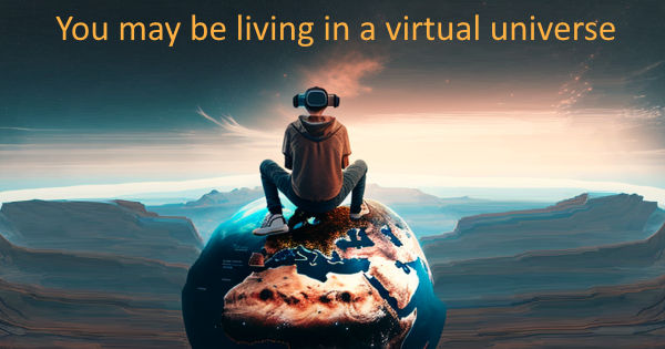 Are We Living in a Virtual Universe? – Reality is One
